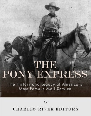 BOOK REVIEW: The Pony Express: The History and Legacy of America's Most ...